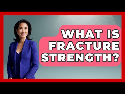 What Is Fracture Strength? - Civil Engineering Explained