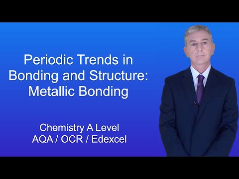 A Level Chemistry Revision "Periodic Trends in Bonding and Structure: Metallic Bonding"
