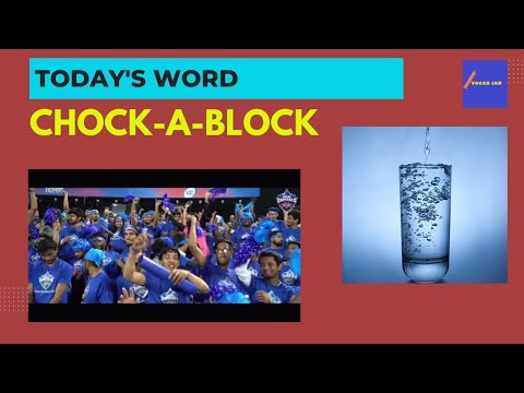 CHOCK A BLOCK | Meaning | Pronunciation | Synonyms | Sentences