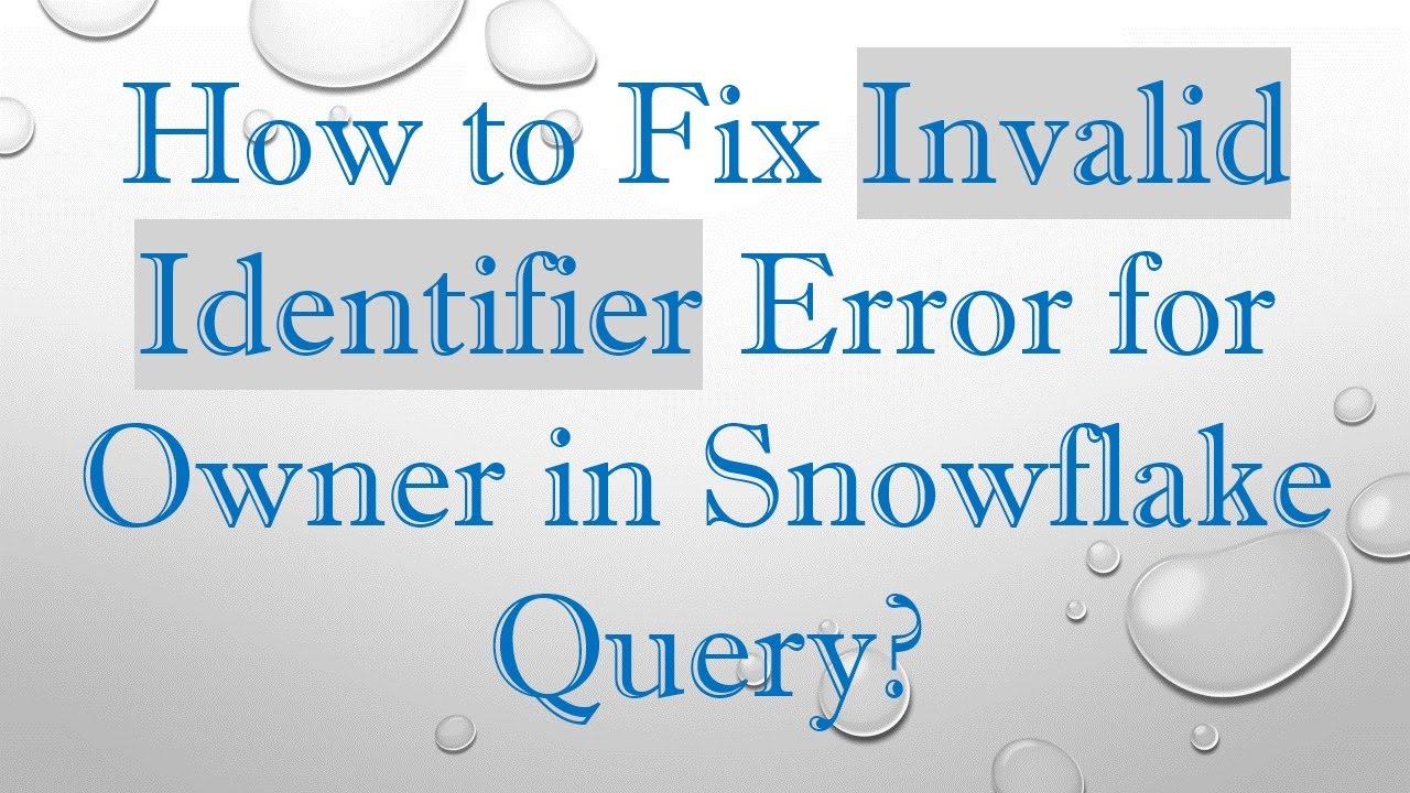 How to Fix Invalid Identifier Error for Owner in Snowflake Query?