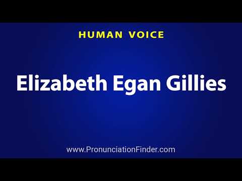 How To Pronounce Elizabeth Egan Gillies