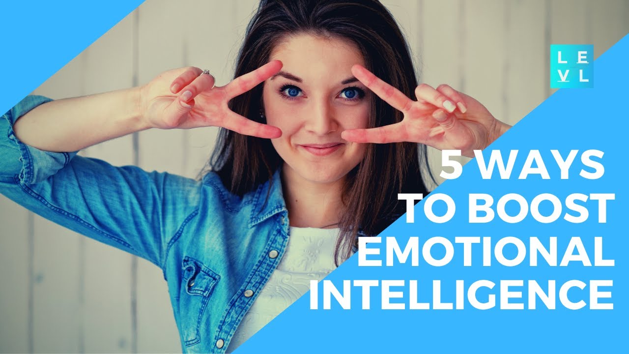 5 Ways To Boost Emotional Intelligence | Levlone