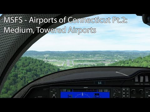 MSFS - Airports of Connecticut Pt.2: Medium, Towered Airports