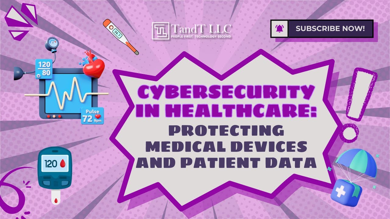 Cybersecurity in Healthcare: Protecting Medical Devices and Patient Data