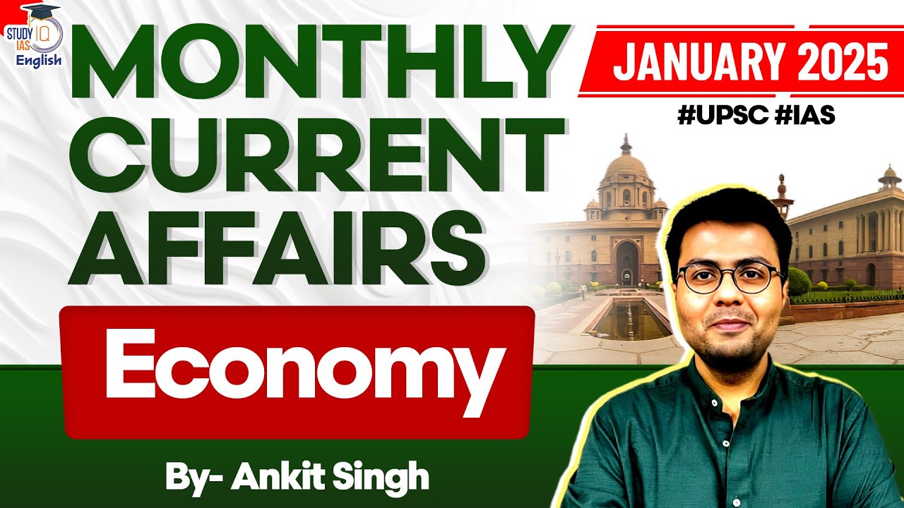 Monthly Current Affairs | Economy | January 2025 | Current Affairs for UPSC 2025 | StudyIQ