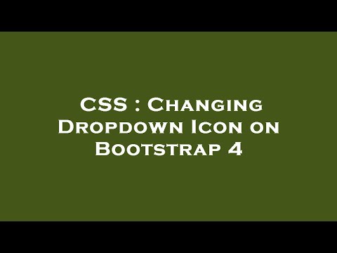 CSS : Changing Dropdown Icon on Bootstrap 4