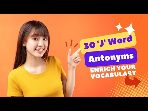 Antonyms Words: Enrich Your Vocabulary with 30 Vibrant 'J' Words | MCQ Test!