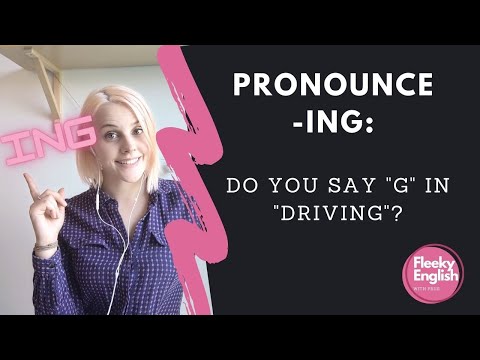 Do you say "g" in "driving"? Make sure you can say "-ing" endings correctly!