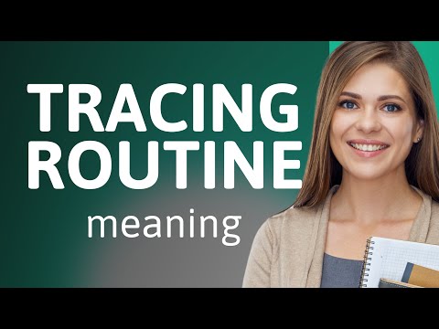 Tracing routine — what is TRACING ROUTINE meaning