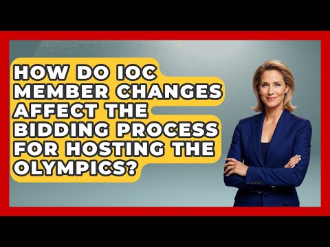 How Do IOC Member Changes Affect The Bidding Process For Hosting The Olympics? - The Olympic Vault