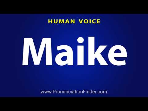 How To Pronounce Maike