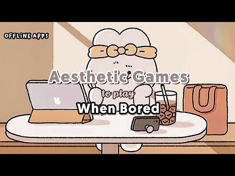 10 Aesthetic Offline Games to download when BORED (ᵔᴥᵔ)