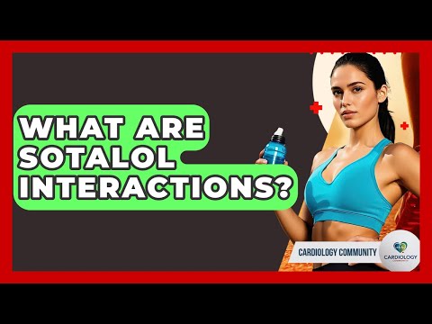 What Are Sotalol Interactions? - Cardiology Community