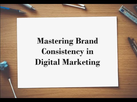 Mastering Brand Consistency in Digital Marketing: Your Path to Success (PART 1)