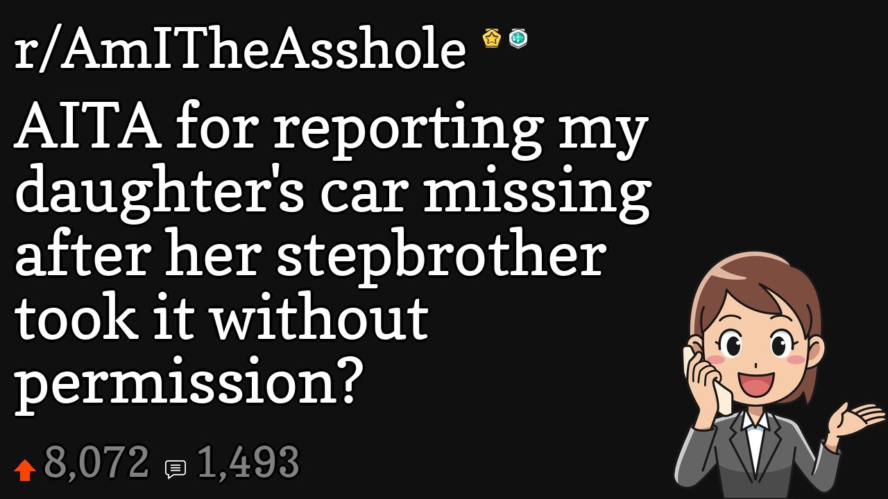 AITA for reporting my daughter's car missing after her stepbrother took it without permission?