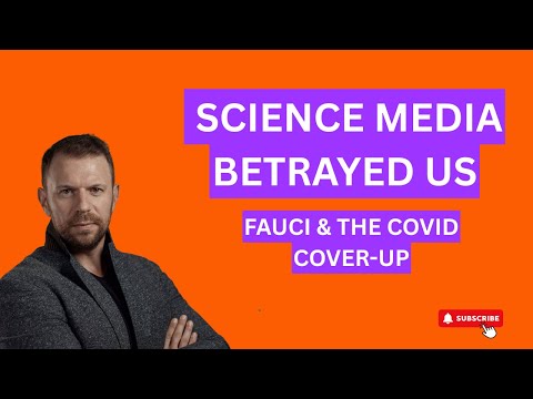 The Science Media Betrayed Us: Fauci, Journals & the COVID Lab Leak Cover-Up