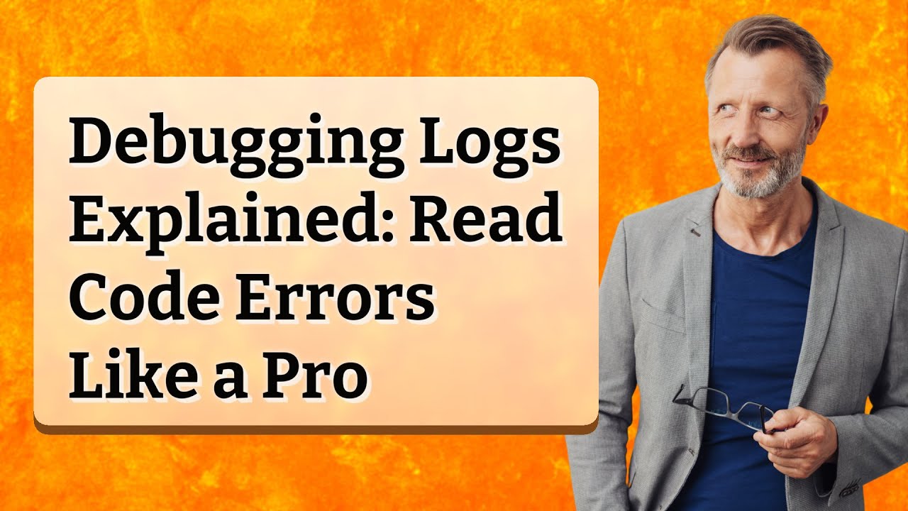 Debugging Logs Explained: Read Code Errors Like a Pro