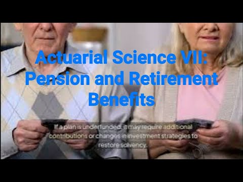 A Gentle Introduction to Actuarial Science VII: Pension and Retirement Benefits