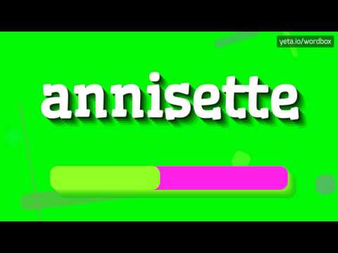 ANNISETTE - HOW TO PRONOUNCE IT!?