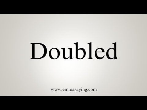 How To Say Doubled