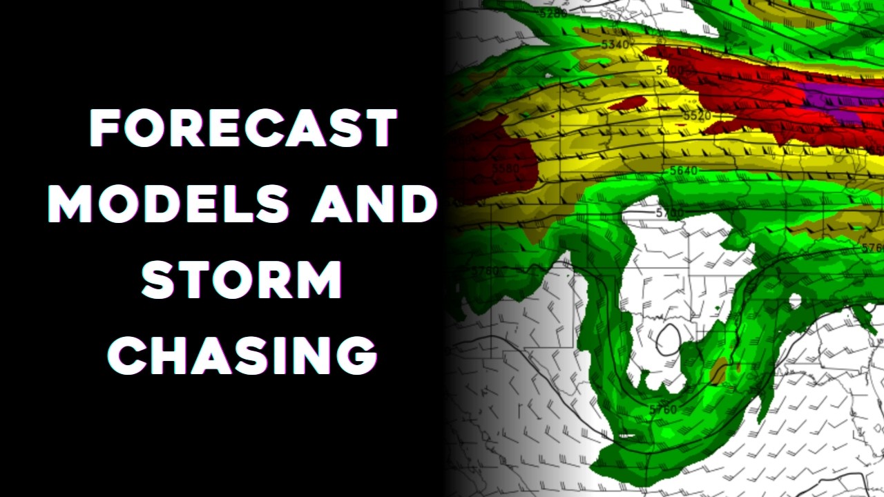 Which Forecast Models Are Best for Storm Chasing?