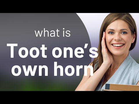 Mastering Idioms: "Toot One's Own Horn"