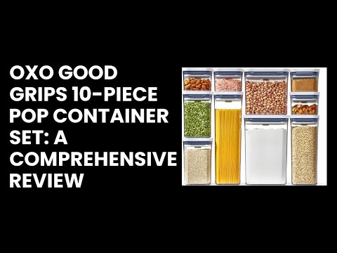 OXO Good Grips 10-Piece POP Container Set: A Comprehensive Review