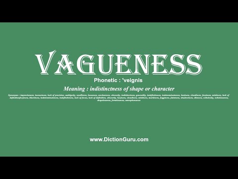 How to Pronounce vagueness with Meaning, Phonetic, Synonyms and Sentence Examples