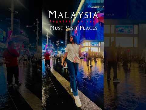 Must Visit Places in Malaysia