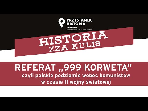 Referat „999 Korweta czyli polskie podziemie wobec komunistów w czasie II WŚ–cykl Historia zza kulis
