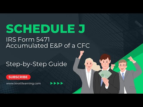 Schedule J: Accumulated E&P of CFC - IRS Form 5471