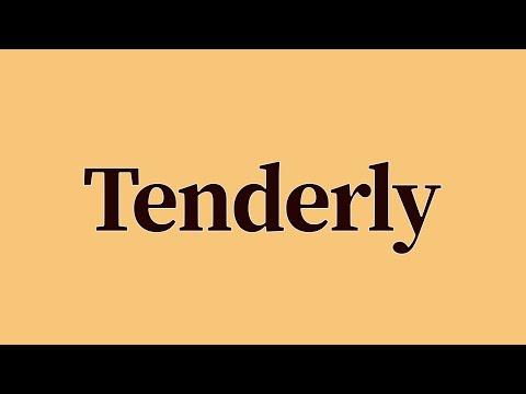 Tenderly Meaning and Definition