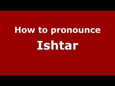 How to pronounce Ishtar (Arabic/Morocco) - PronounceNames.com
