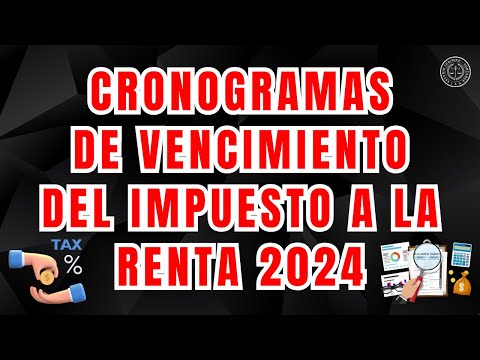 CRONOGRAMAS DE VENCIMIENTO DEL IMPUESTO A LA RENTA 2024