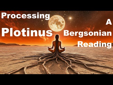 Processing Plotinus: A Bergsonian Reading – Footnotes2Plato