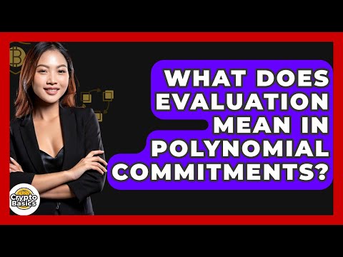 What Does Evaluation Mean In Polynomial Commitments? - CryptoBasics360.com