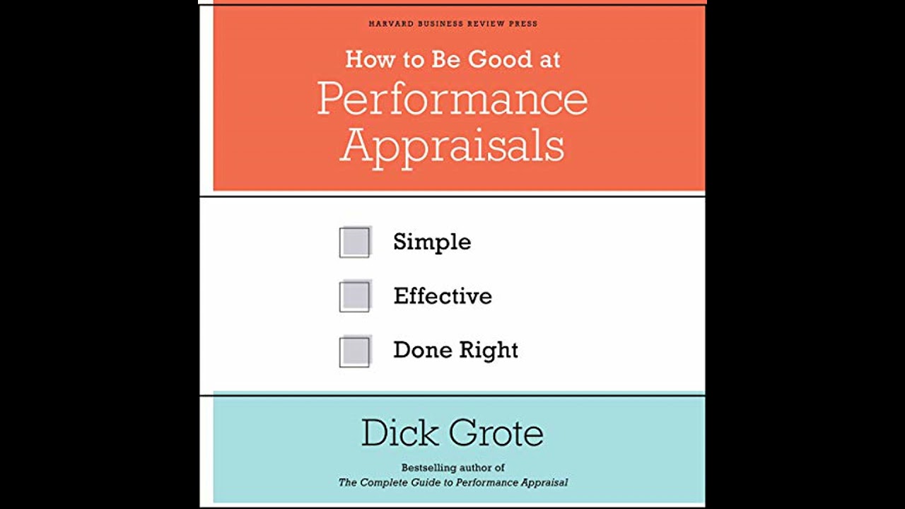 How to Be Good at Performance Appraisals: Simple, Effective, Done Right by Dick Grote