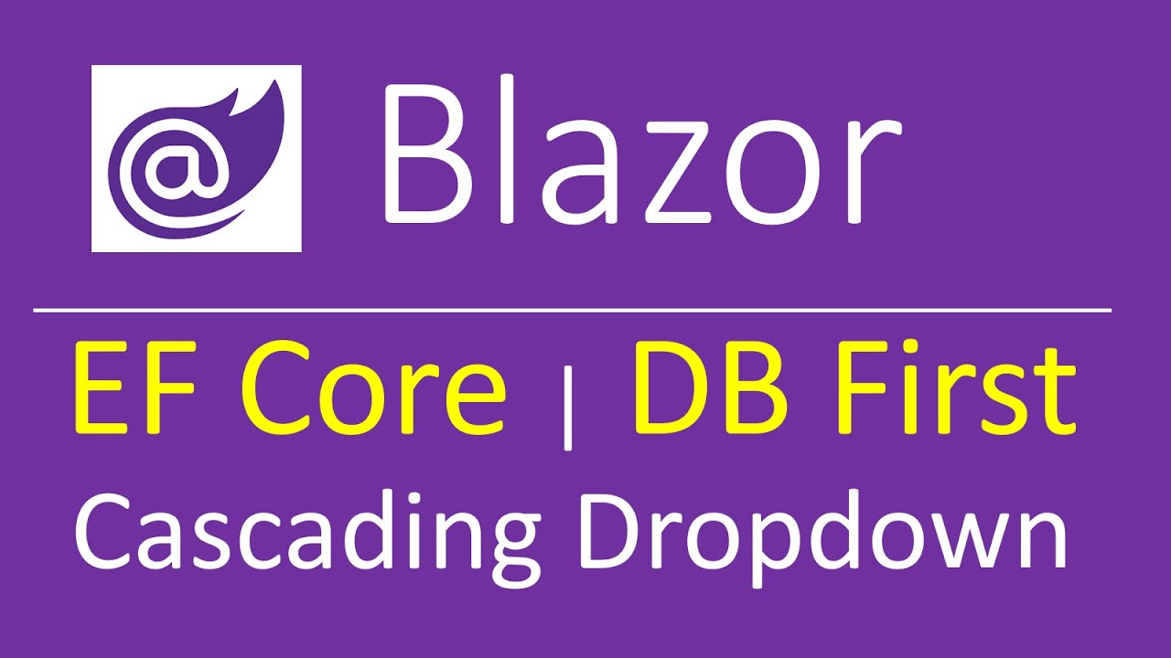 Blazor: Cascading Dropdowns | EF Core | DB First
