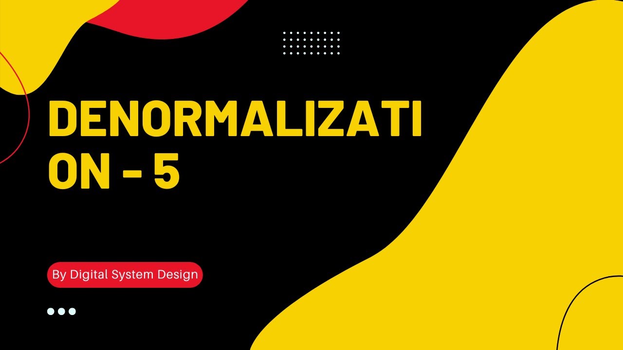 Denormalization and Normalization - 5
