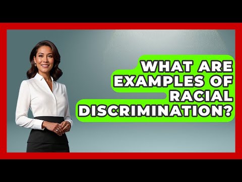 What Are Examples Of Racial Discrimination? - International Policy Zone