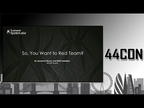 So You Want to Red Team? - Lawrence Munro & Matt Lorentzen at 44CON 2018