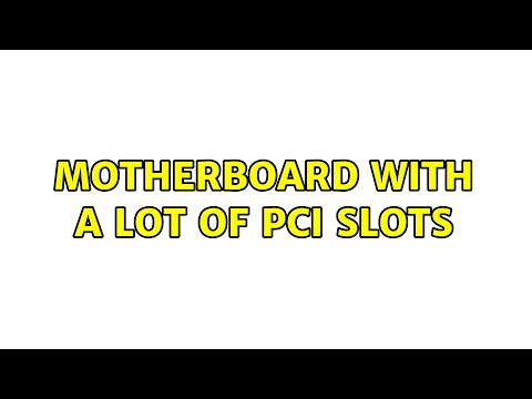 Motherboard with a lot of PCI slots (3 Solutions!!)