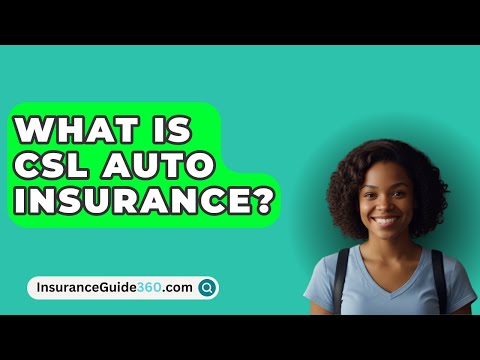 What Is CSL Auto Insurance? - InsuranceGuide360.com