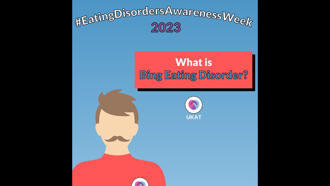 Eating Disorders Awareness Week - Binge Eating Disorder (BED) - UKAT