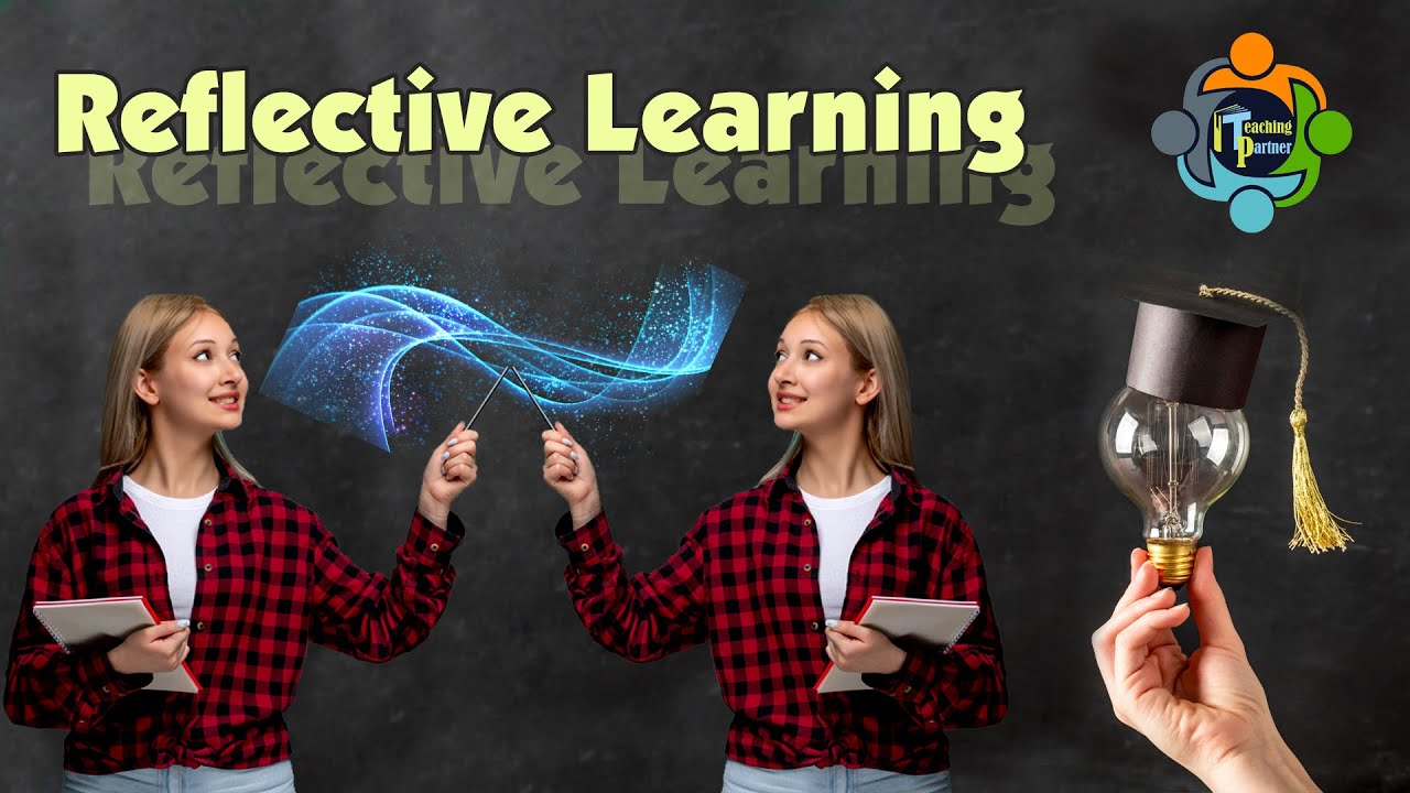 Reflective learning - Significance and Examples