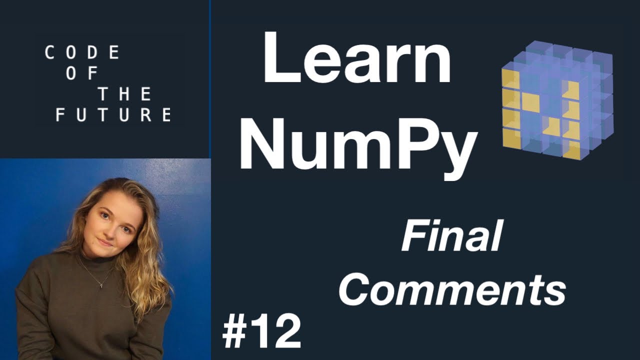 Python NumPy Tutorial for Beginners #12 - Final Video & Final Comments