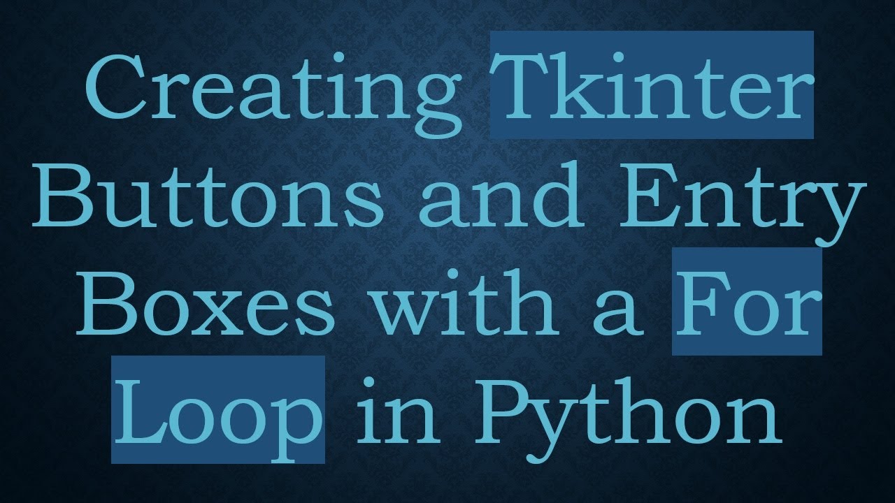 Creating Tkinter Buttons and Entry Boxes with a For Loop in Python