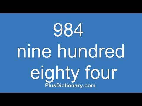 How to pronounce or say nine hundred eighty four - 984 ? Pronunciation - English