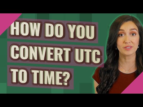 How do you convert UTC to time?