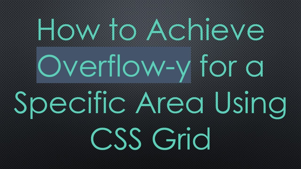 How to Achieve Overflow-y for a Specific Area Using CSS Grid